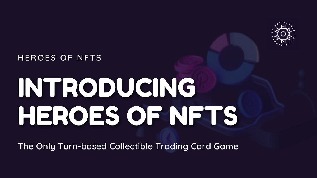 INTRODUCING HEROES OF NFTS: The Turn-based Collectible Trading Card ...