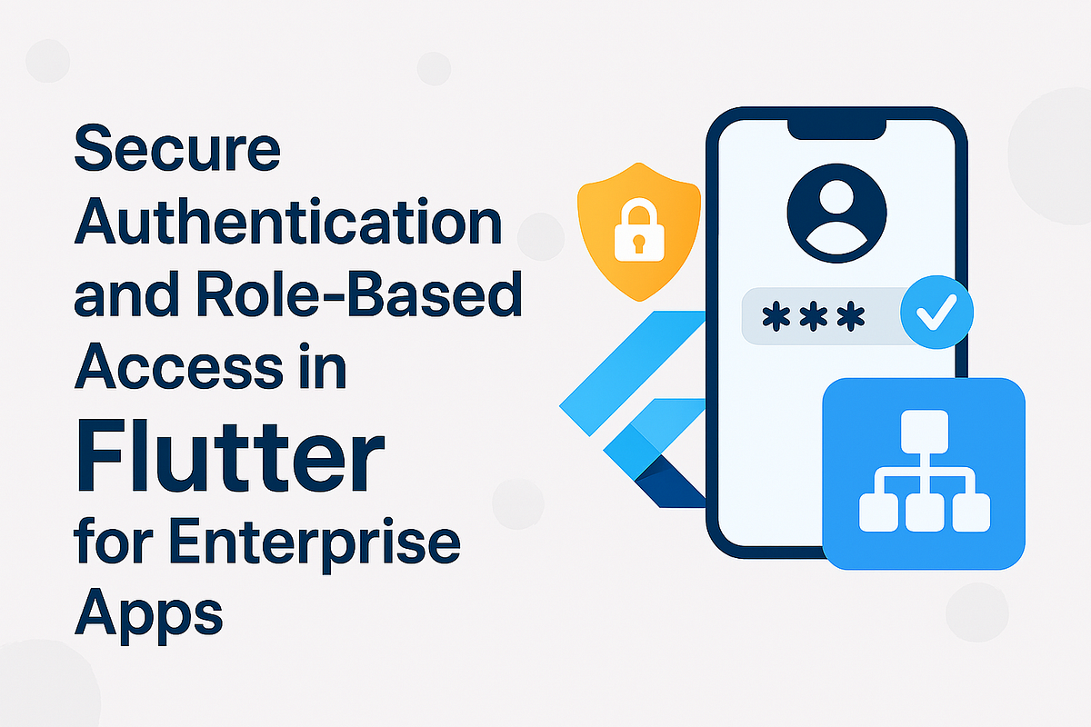 Secure Authentication and Role-Based Access in Flutter for Enterprise Apps | by Simritiyadav ...