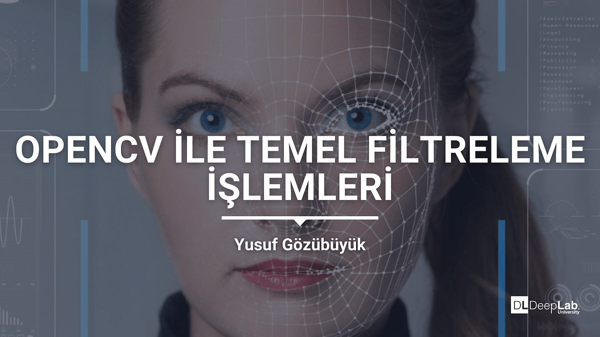 OpenCV ile Temel Filtreleme İşlemleri | by Yusuf Gözübüyük | DeepLab ...