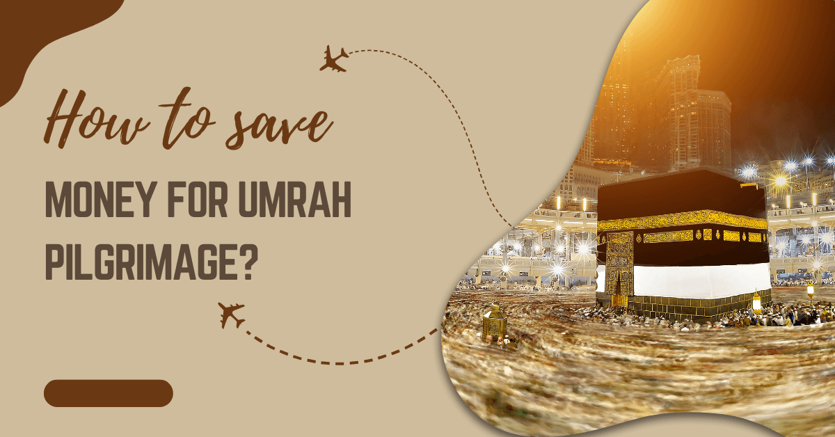 How to save money for Umrah?. When it comes to travel, many people… | by Shaykh Umar Hassan | Medium