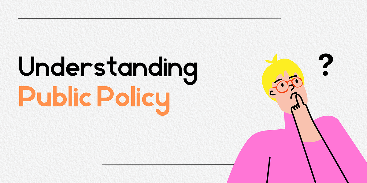 Understanding Public Policy: Shaping Our Future | by Keerthan Kamath ...