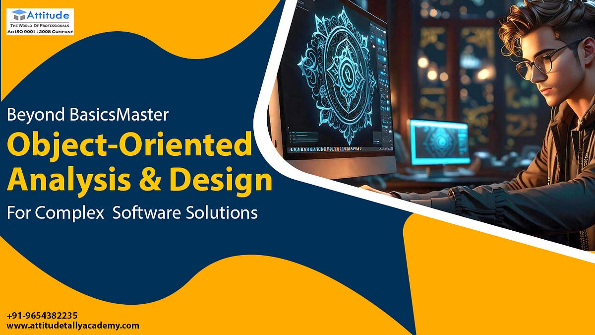 Beyond Basics: Master Object-Oriented Analysis & Design for Complex Software Solutions - Vinay ...