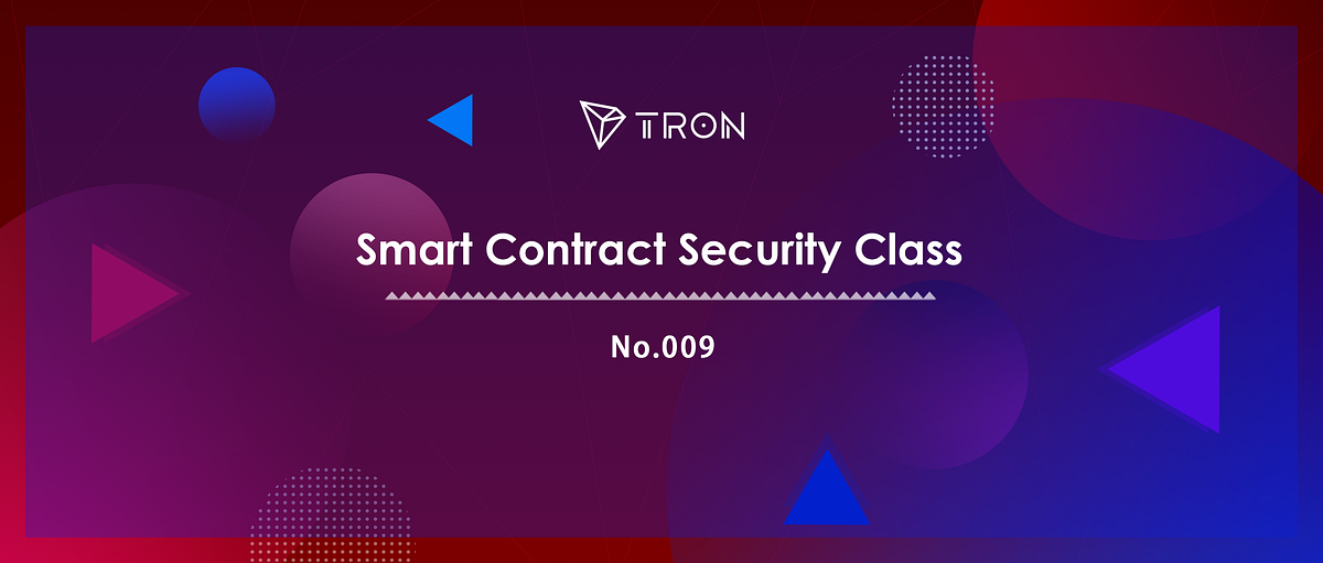 Smart Contract Security Class (№009) | by TRON DAO | TRON | Medium