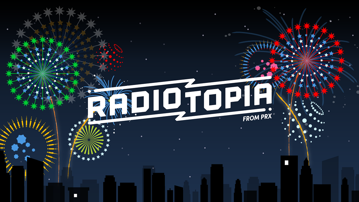 Happy Fourth of July From Radiotopia | by Erin Wade | PRX Official | Medium