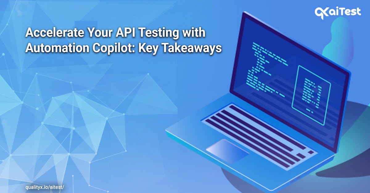 Accelerate Your API Testing with Automation Copilot: Key Takeaways | by ...