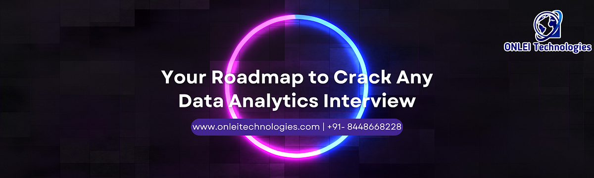 Your Roadmap to Crack Any Data Analytics Interview | by ONLEI ...