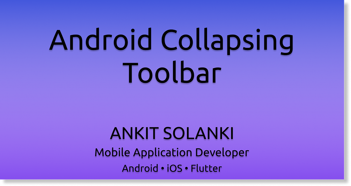 Android Collapsing Toolbar - Ankit Solanki - Medium