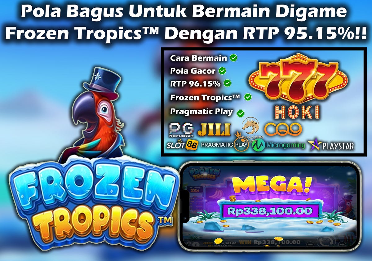 Pola Bagus Untuk Bermain Digame Frozen Tropics™ Dengan RTP 95.15%!! | by Slot Gacor | Sep, 2023 ...