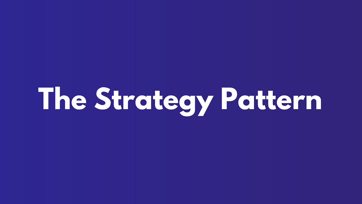The Strategy Pattern. In this article: | by Dmytro Chumakov | Feb, 2024 ...