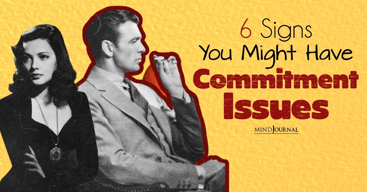 Are You Hesitant To Commit? 6 Warning Signs Of Lack Of Commitment In A ...