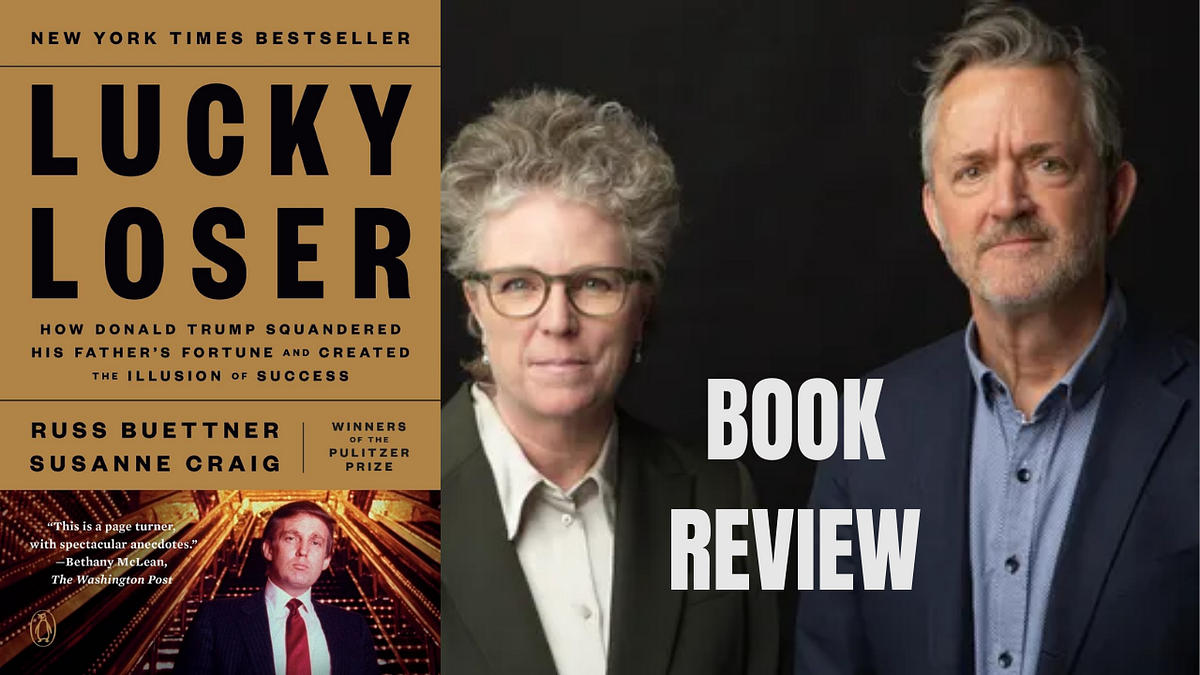 Book Review: LUCKY LOSER by Russ Buettner and Susanne Craig | by Dipesh ...