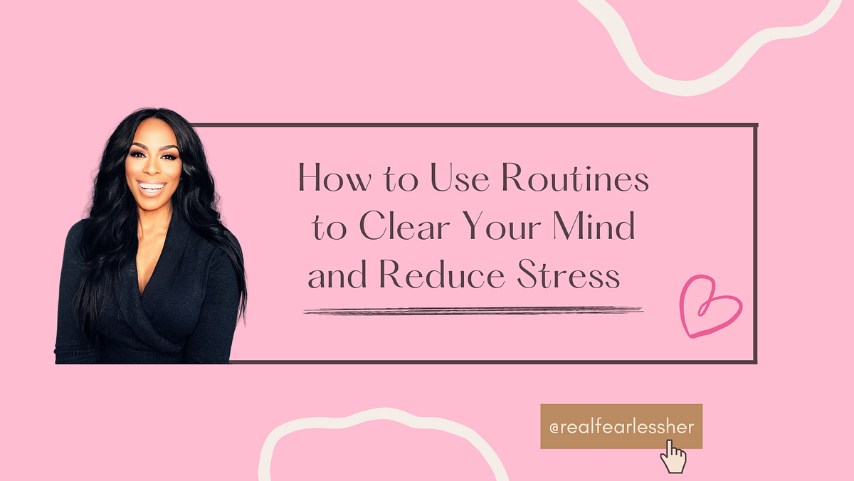 OrgHow to Use Routines to Clear Your Mind and Reduce Stress | by Adrian ...