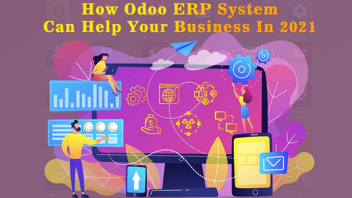 How Odoo ERP System Can Help Your Business In 2021 | by TechUltra ...