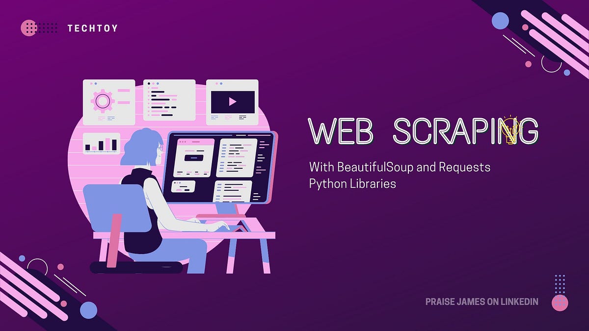 Web Scraping With Pythons Beautifulsoup And Requests Libraries By Tech Toy Praise James On