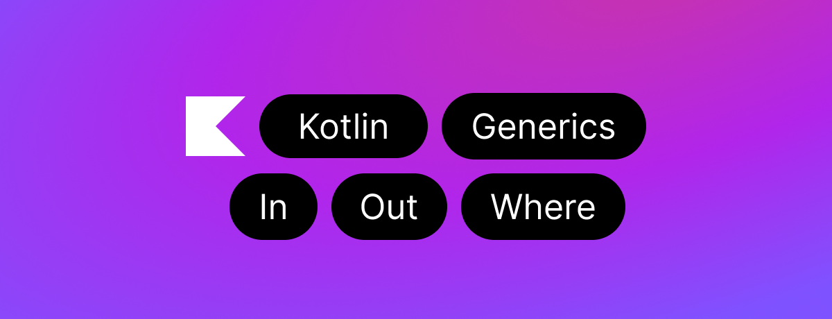 Kotlin Generics Explaind Mastering In Out And Where By Anand Verma Medium 1337