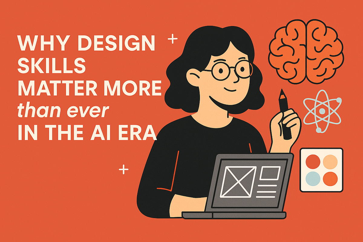 Why design skills matter more than ever in the AI era | by The Educative Team | Dev Learning Daily