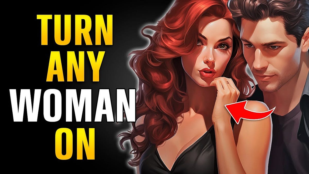 How To Turn Her On Without Touching Her | by High Value Men | Medium