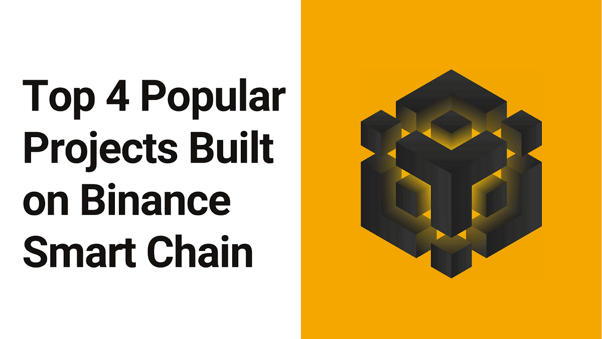 4 Popular Projects Built on Binance Smart Chain | by Ragunath | Medium