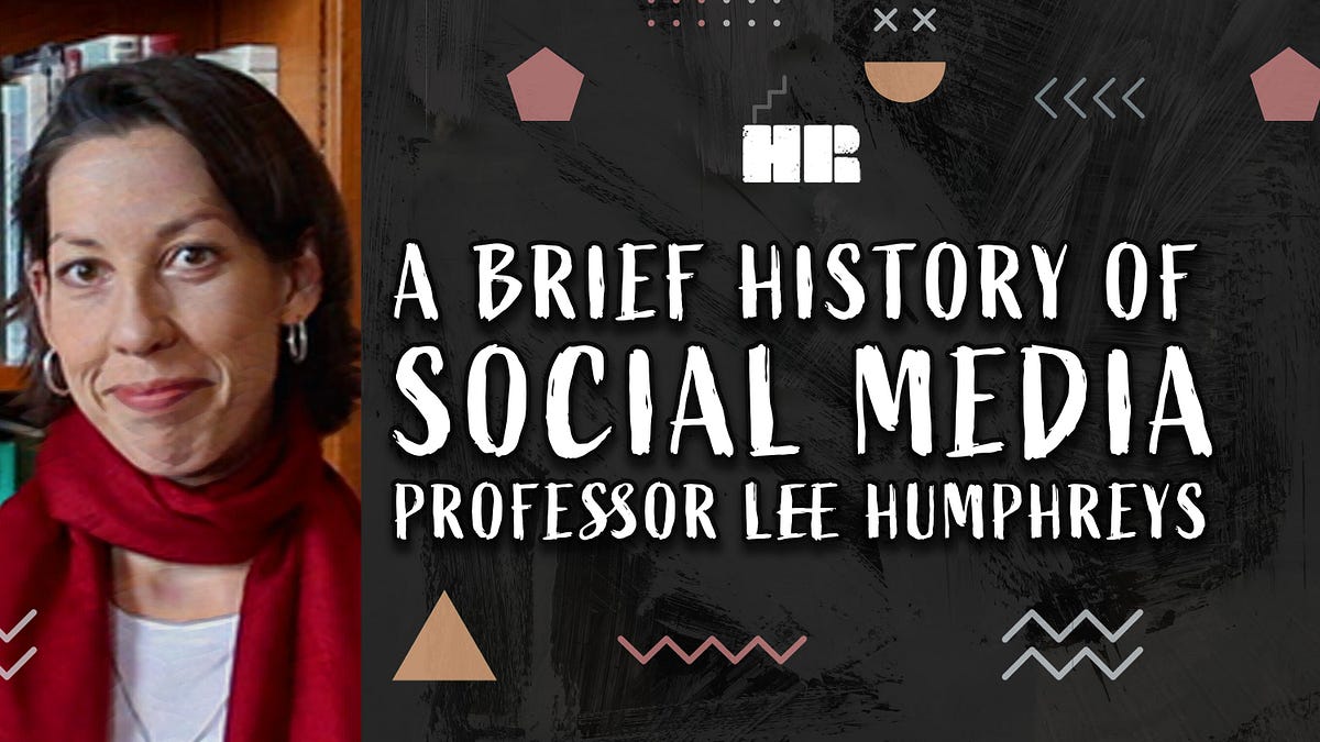 Prof. Lee Humphreys | A Brief History of Social Media | #131 HR Podcast ...