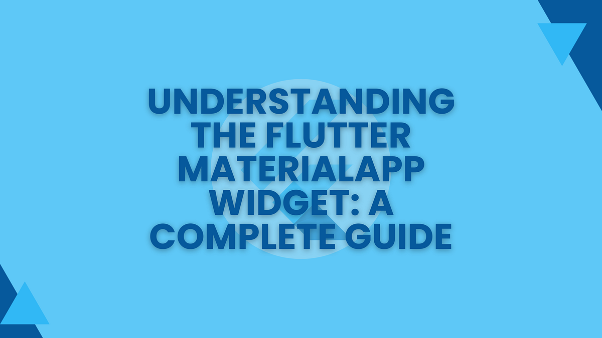 Understanding the Flutter MaterialApp Widget: A Complete Guide | by Developer Hub | Flutter Hub ...
