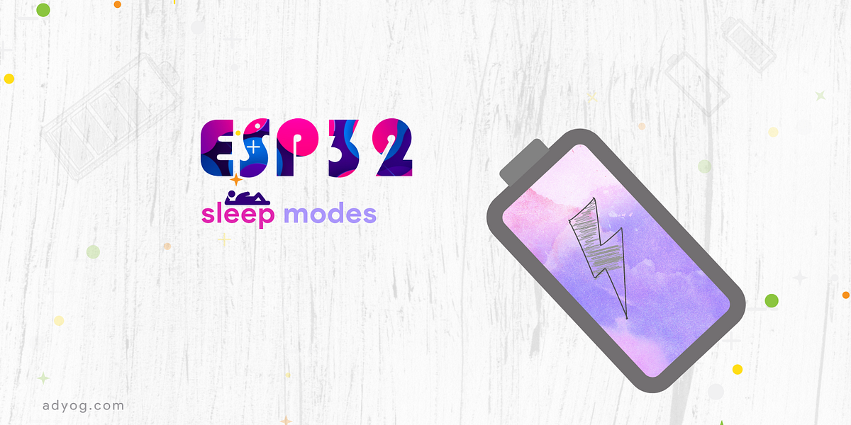 ESP32 Sleep Modes. ESP32 is capable of light sleep and… | by Adyog | Design and Digital Product ...