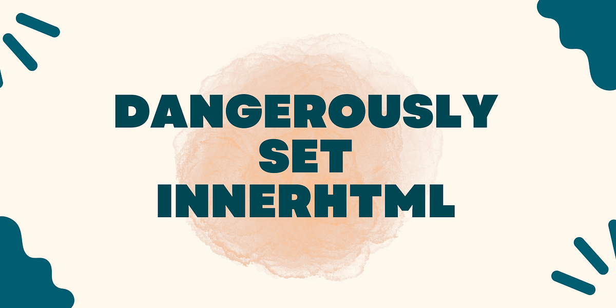 Beware of Security Risks: The Dangers of dangerouslySetInnerHTML | by Rully Saputra | Stackademic