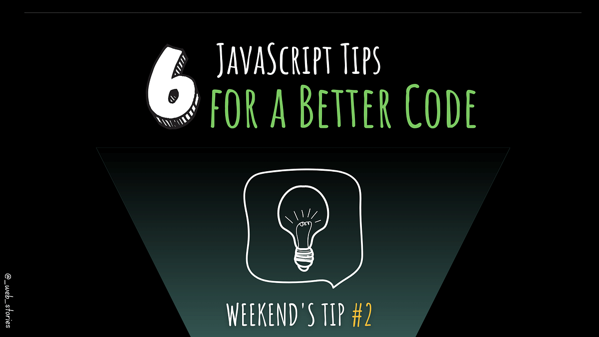 6 JS Tips for a Better Code. Weekend tip: How to write better… | by FAM ...