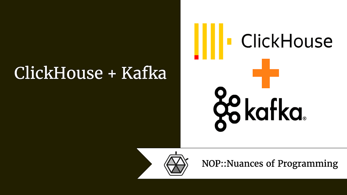 ClickHouse + Kafka = . Хотите создать инструмент, позволяющий… | by Андрей Шагин | NOP::Nuances ...