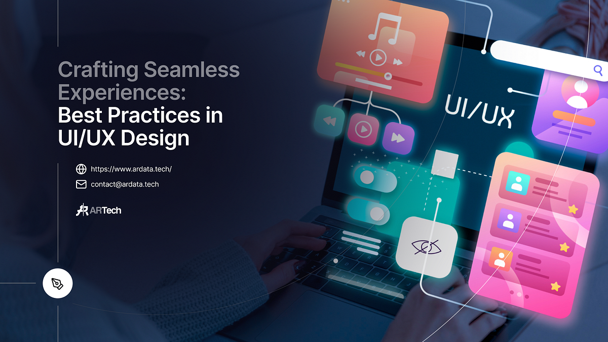 Crafting Seamless Experiences: Best Practices in UI/UX Design | by AR Data Technologies | Jan ...