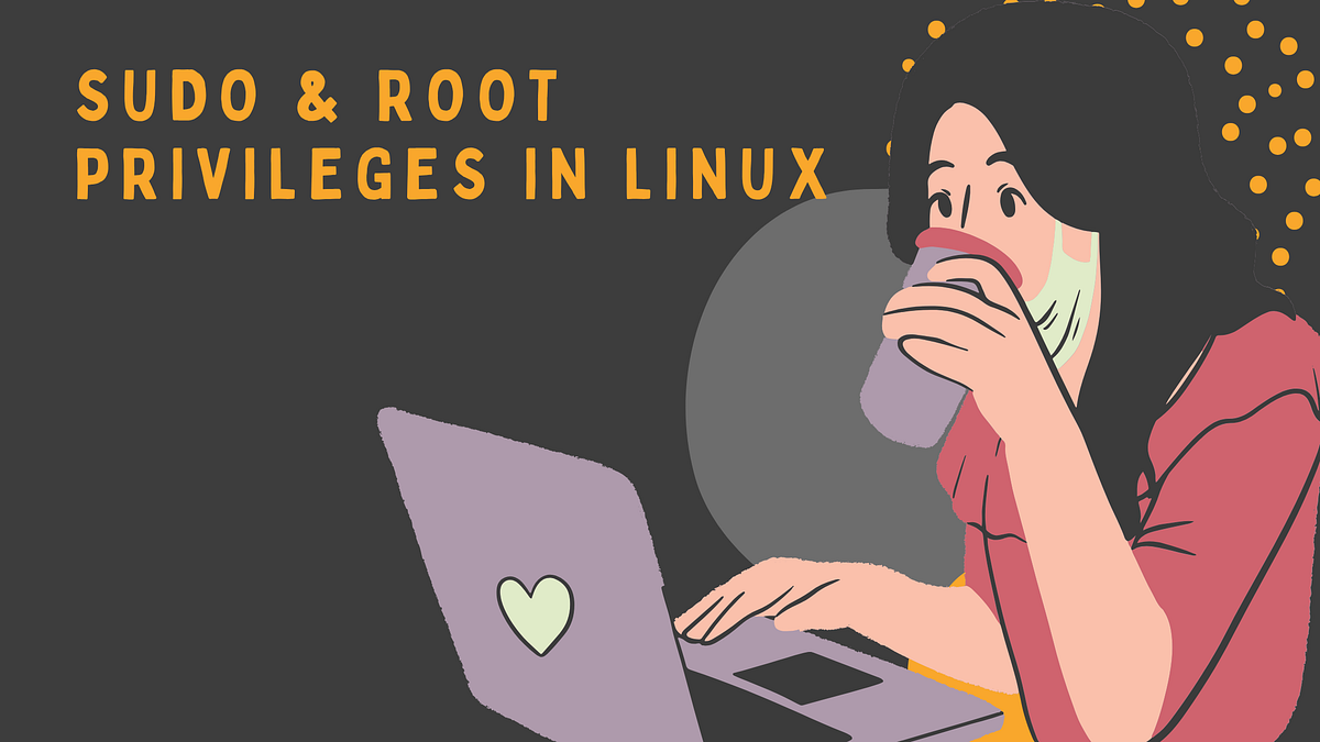 sudo & Root Privileges in Linux. 1. Introduction | by Nakul Mitra ...