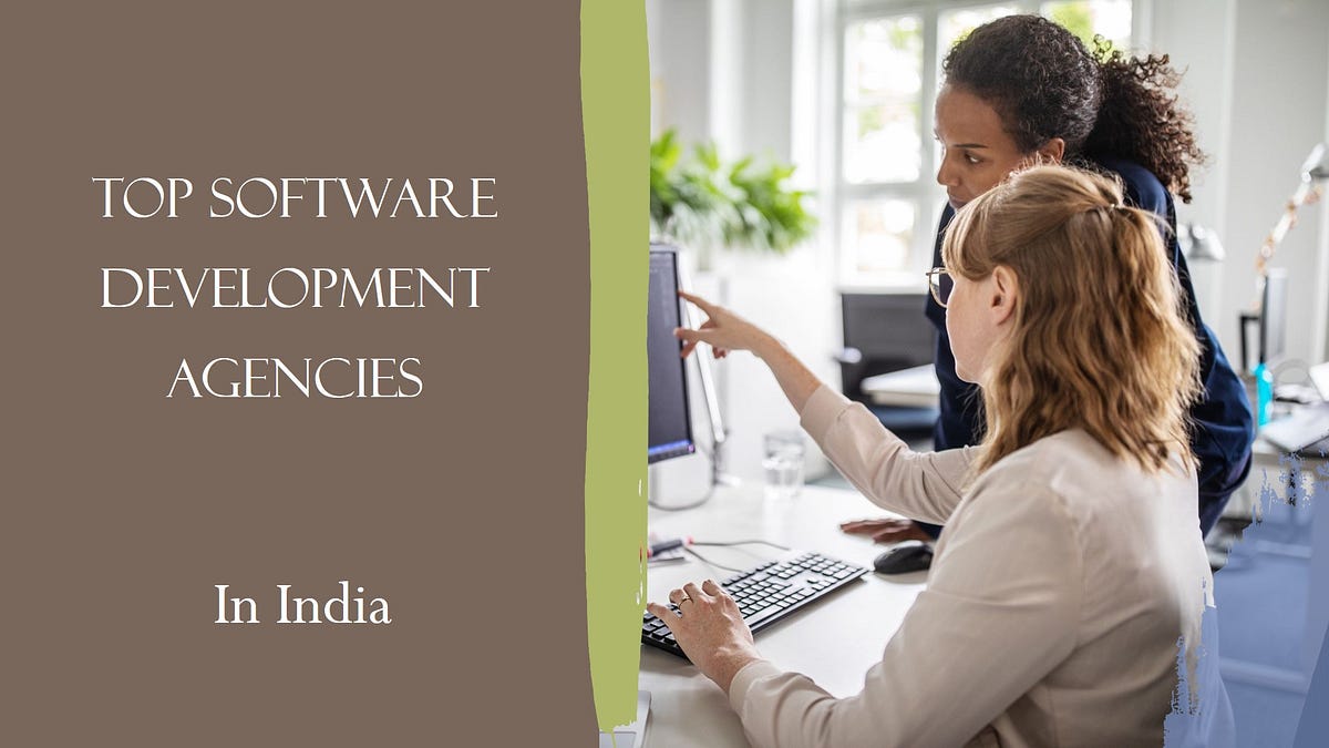 Top 25 Software Development Agencies In India (2024) | Medium