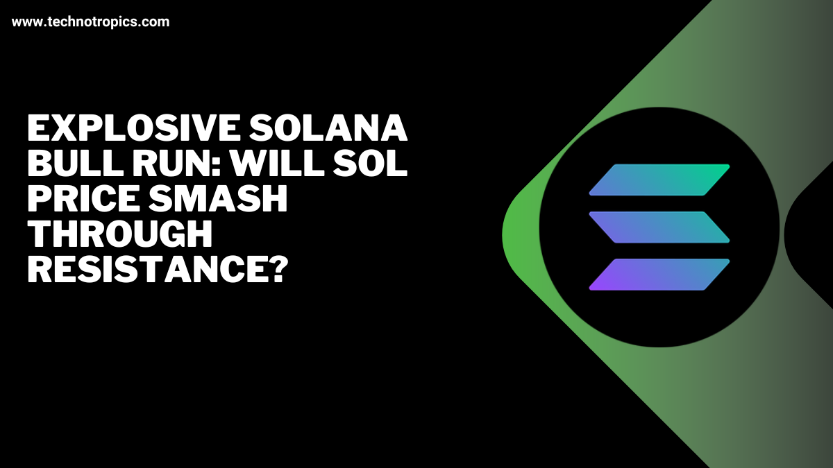 Explosive Solana Bull Run: Will SOL Price Smash Through Resistance ... Explosive Solana Bull Run: Will SOL Price Smash Through Resistance ...