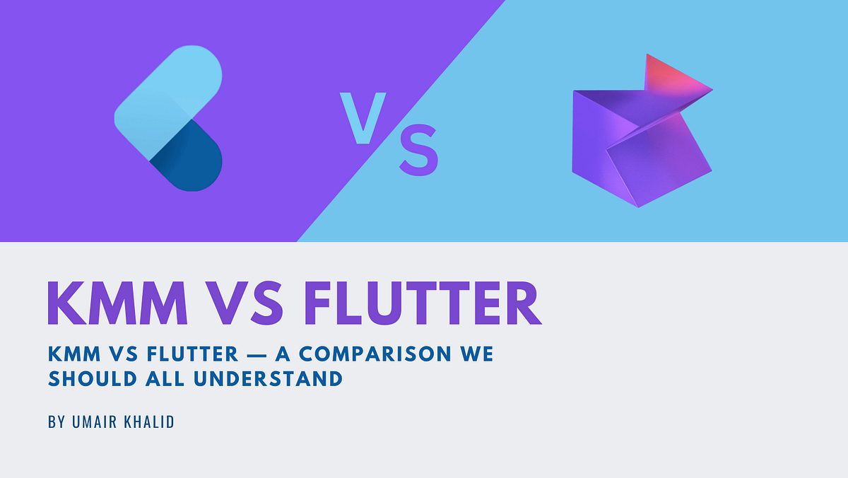 KMM vs Flutter for Mobile— A comparison we should all understand | by Umair Khalid | Medium
