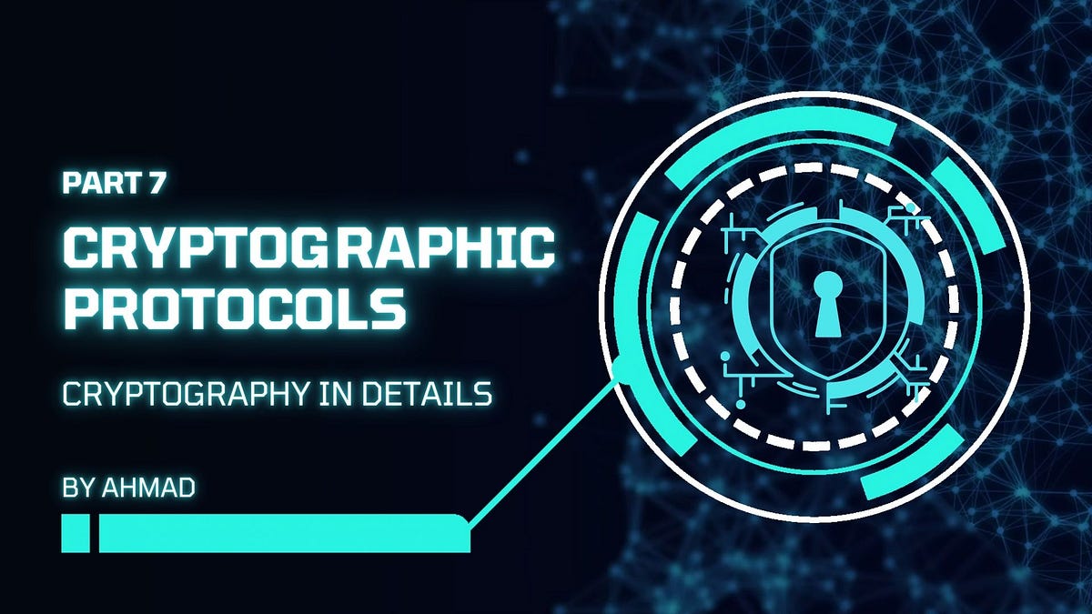 Cryptographic Protocols. Cryptography in Details Part 7 | by Aj | Level ...
