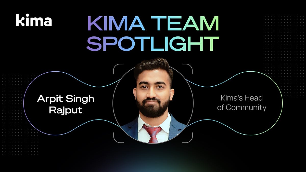 Kima Team Spotlight: Meet Arpit Singh Rajput, The Driving Force Behind ...