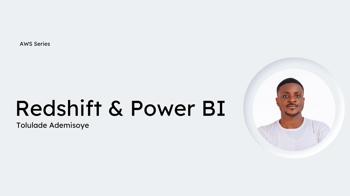 Accessing Redshift Views in Power BI | by Tolulade Ademisoye | Medium