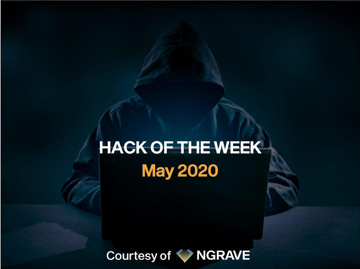 Hack of the Week — May 2020. Hot wallets still risky in 2020, how to ...