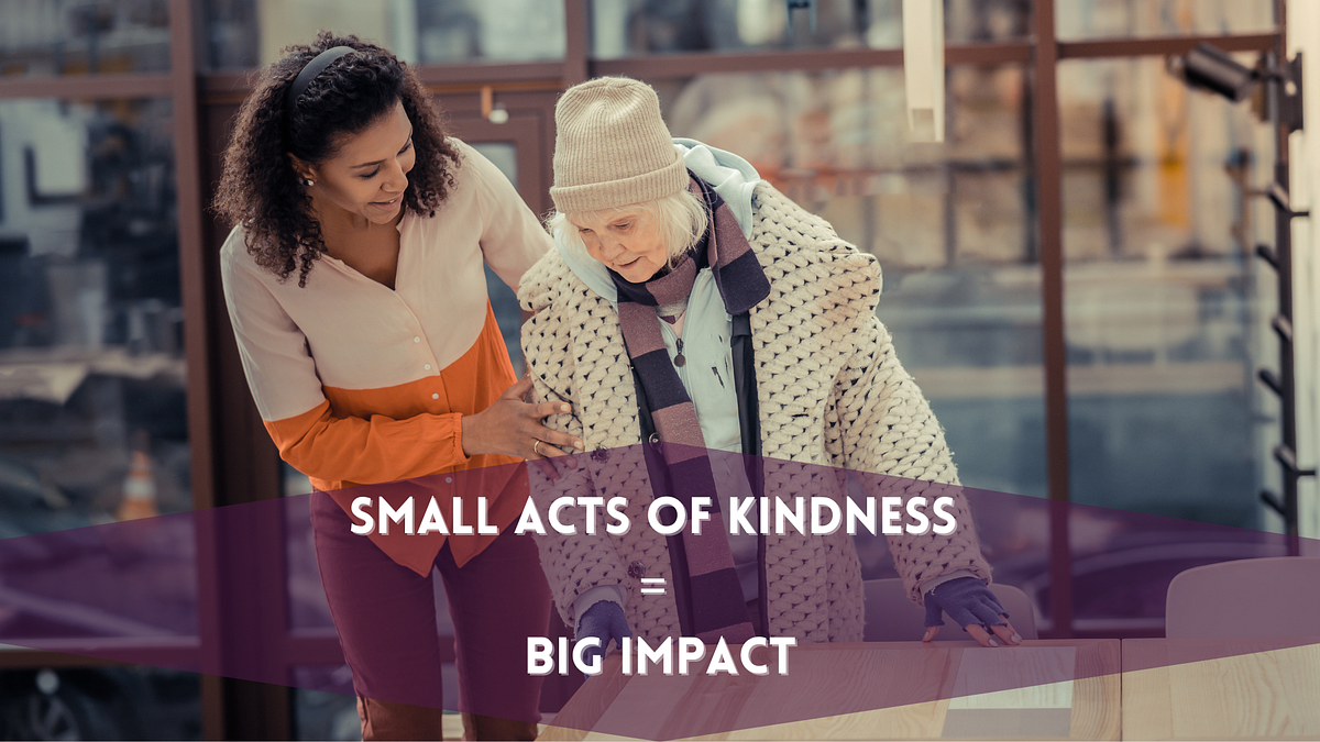 Small Acts, Big Impact: Unleashing the Power of Kindness in Everyday ...