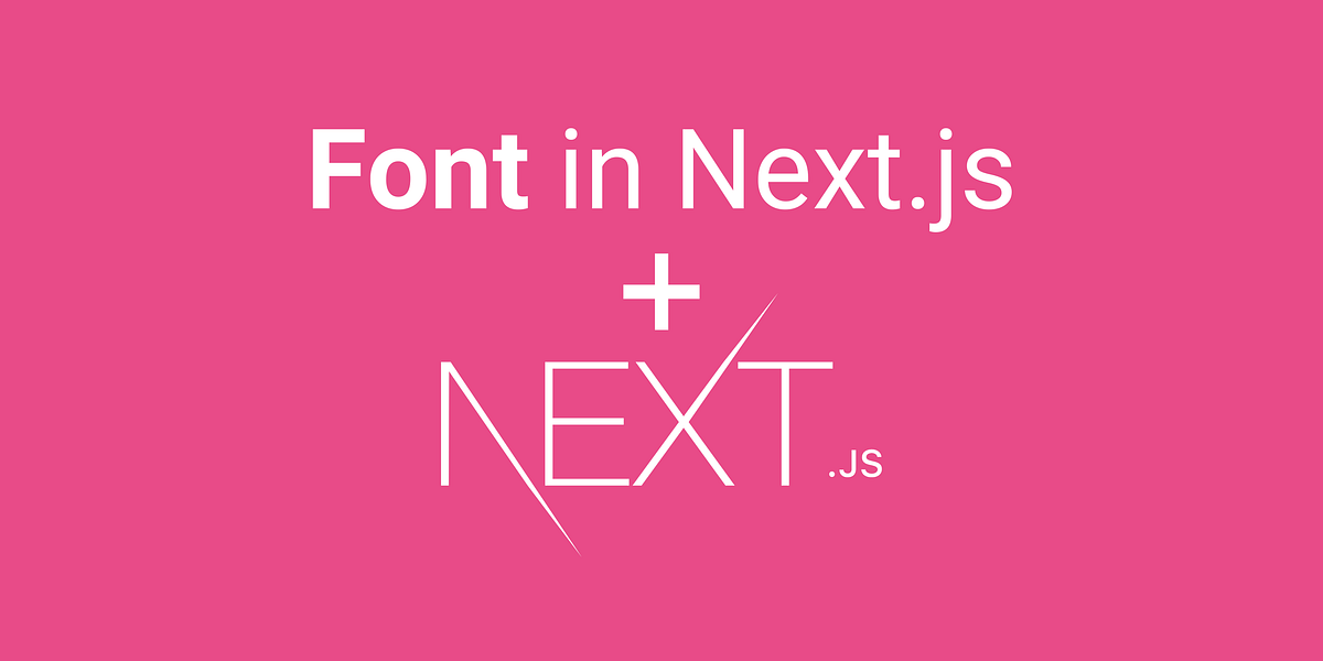 How to Add Font in Next.js (12.0.1 Updated) | by Rajdeep Singh | FrontEnd Web | Medium
