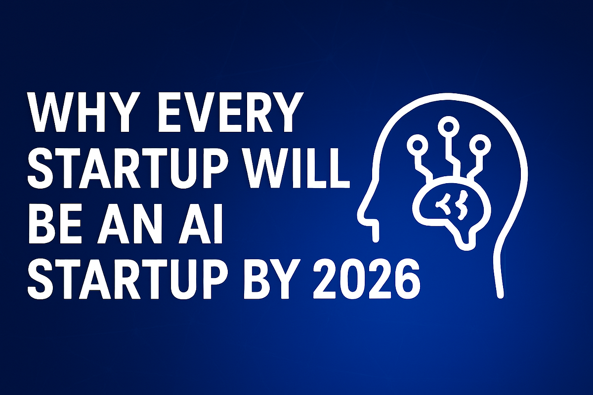 Why Every Startup Will Be an AI Startup by 2026 | by Startuped | Medium