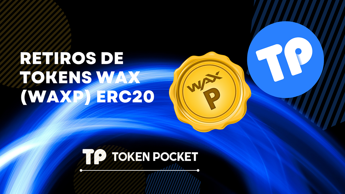 Retiro de tokens WAX (WAXP) ERC20 | by NakOprt | Medium