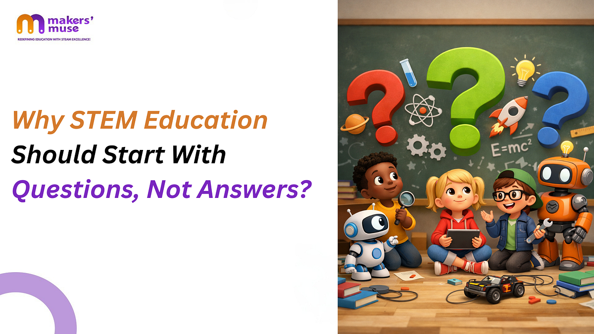 Why STEM Education Should Start With Questions, Not Answers? | by ...