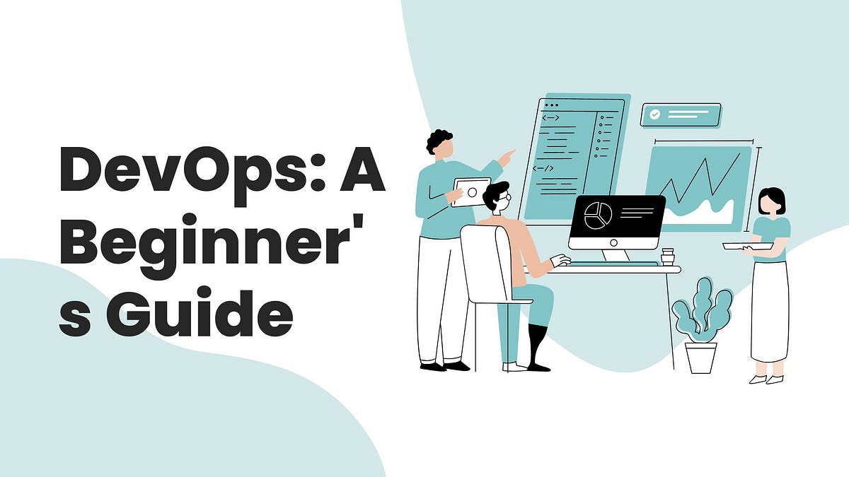 Let’s Talk DevOps: A Beginner’s Guide with Handy Tips | by Dreamsplus ...