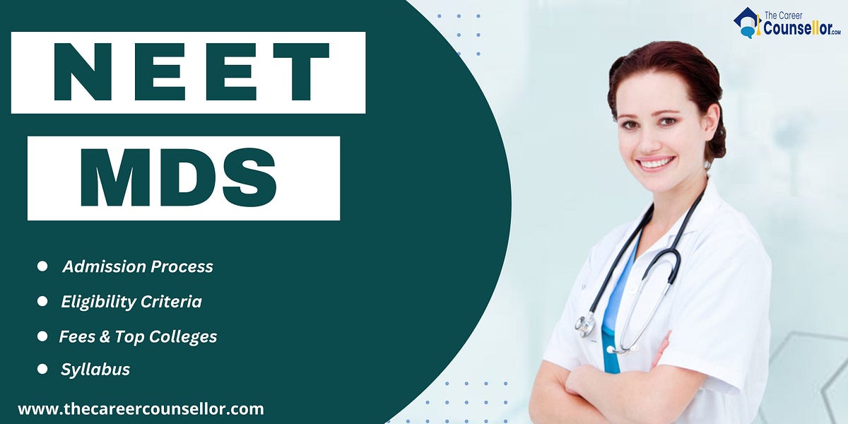 NEET MDS Admission 2023: Eligibility, Fees, Syllabus & Top Colleges - The Career Counsellor - Medium