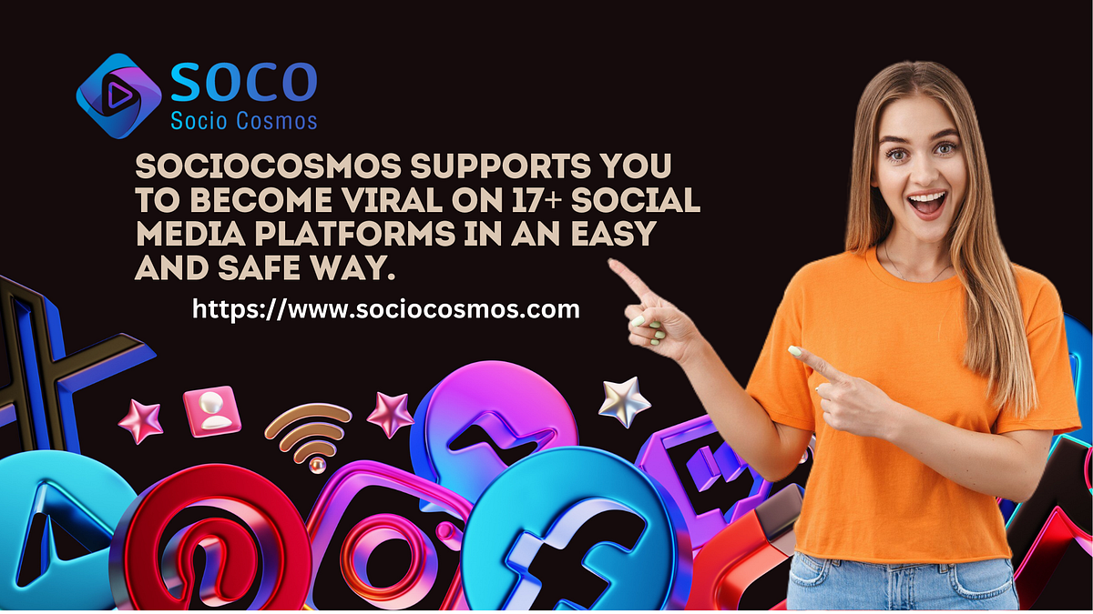 Sociocosmos supports you to become viral on 17+ social media platforms ...