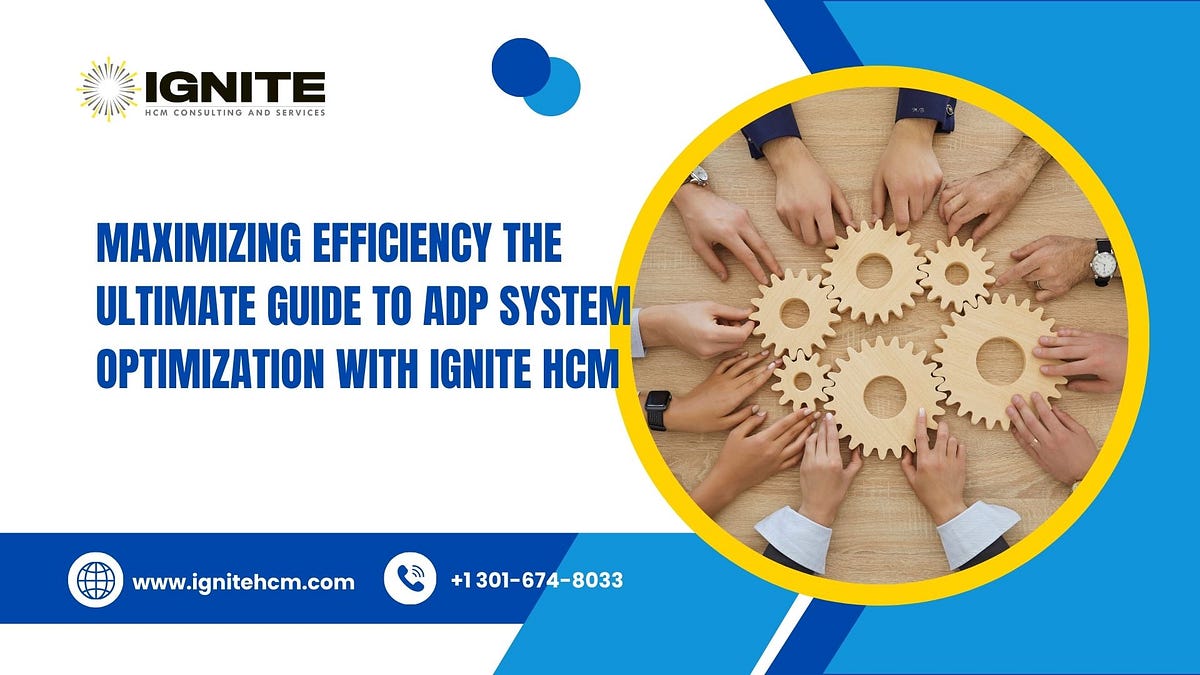 Maximizing Efficiency The Ultimate Guide to ADP System Optimization with Ignite HCM | by ...