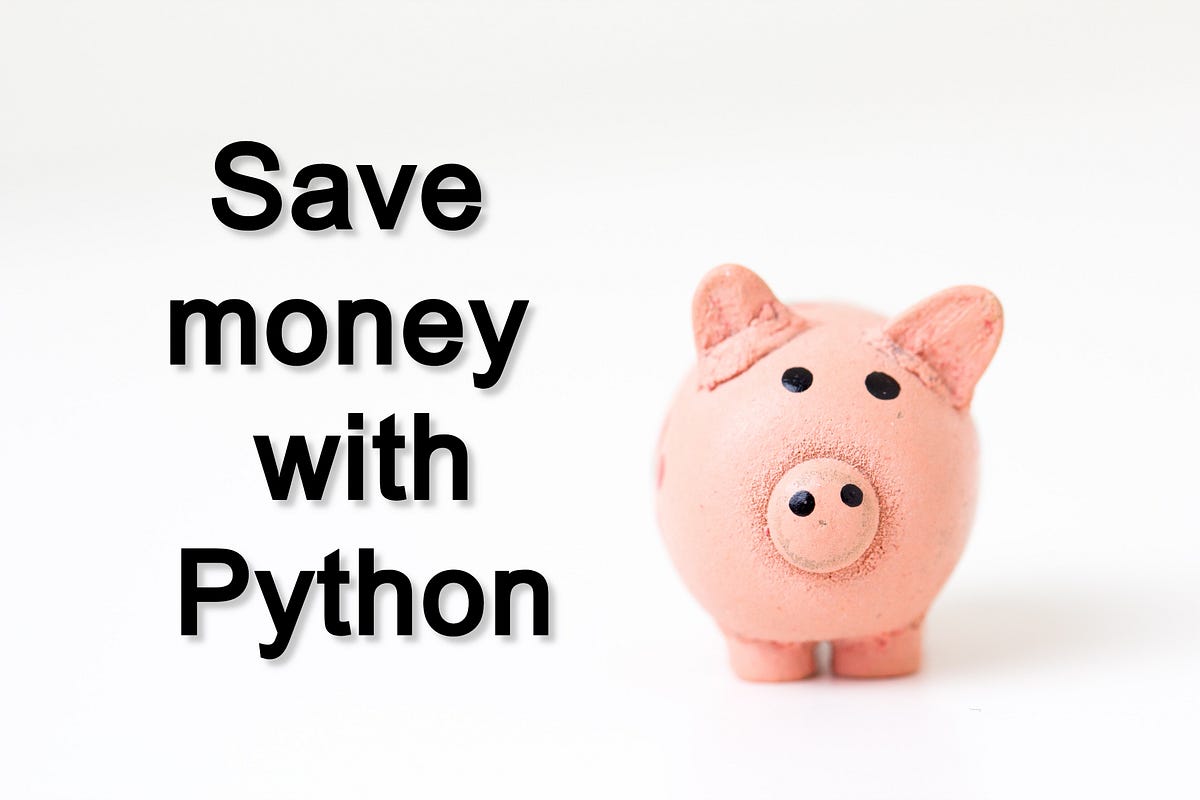 How to Save Money with Python. There are many ways nowadays to save ...