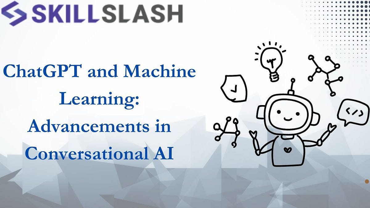 ChatGPT and Machine Learning: Advancements in Conversational AI | by ...
