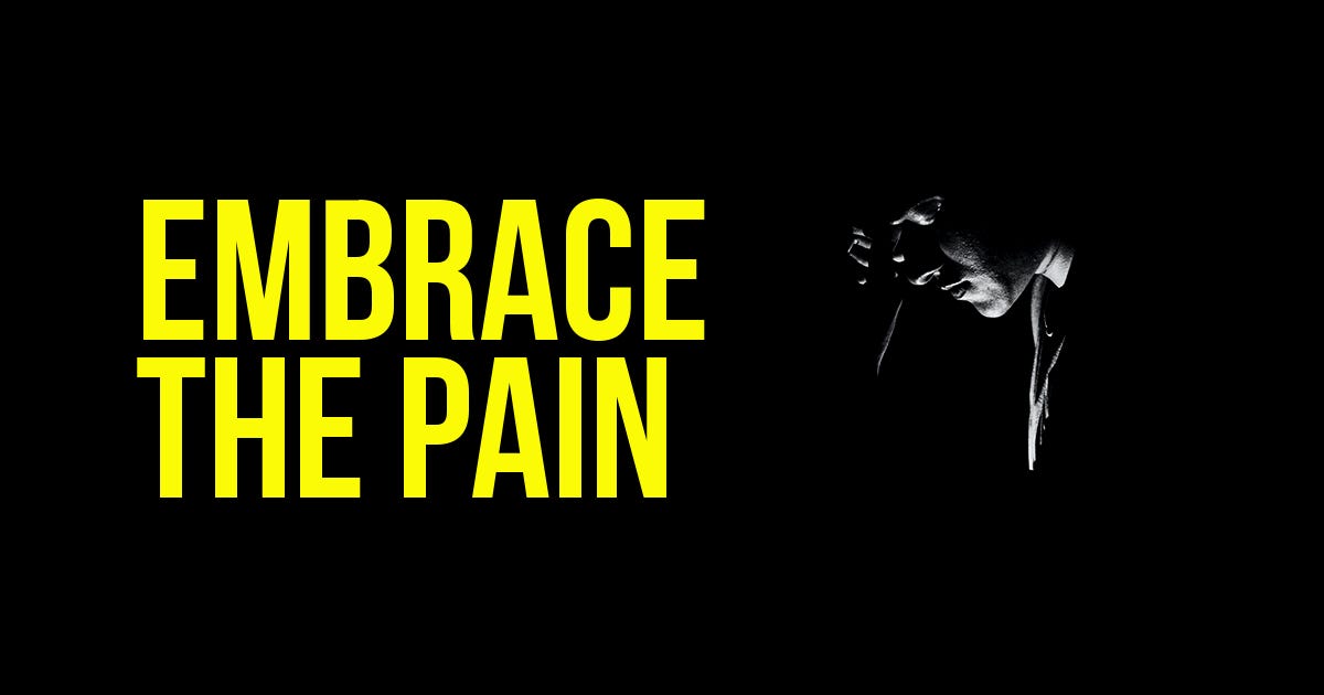 Embrace The Pain. “That which does not kill us makes us… | by Ik Ojibe ...