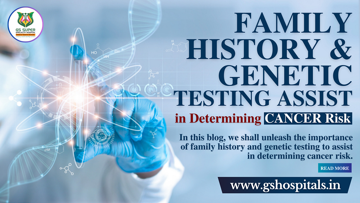 Family History and Genetic Testing Assist in Determining Cancer Risk ...
